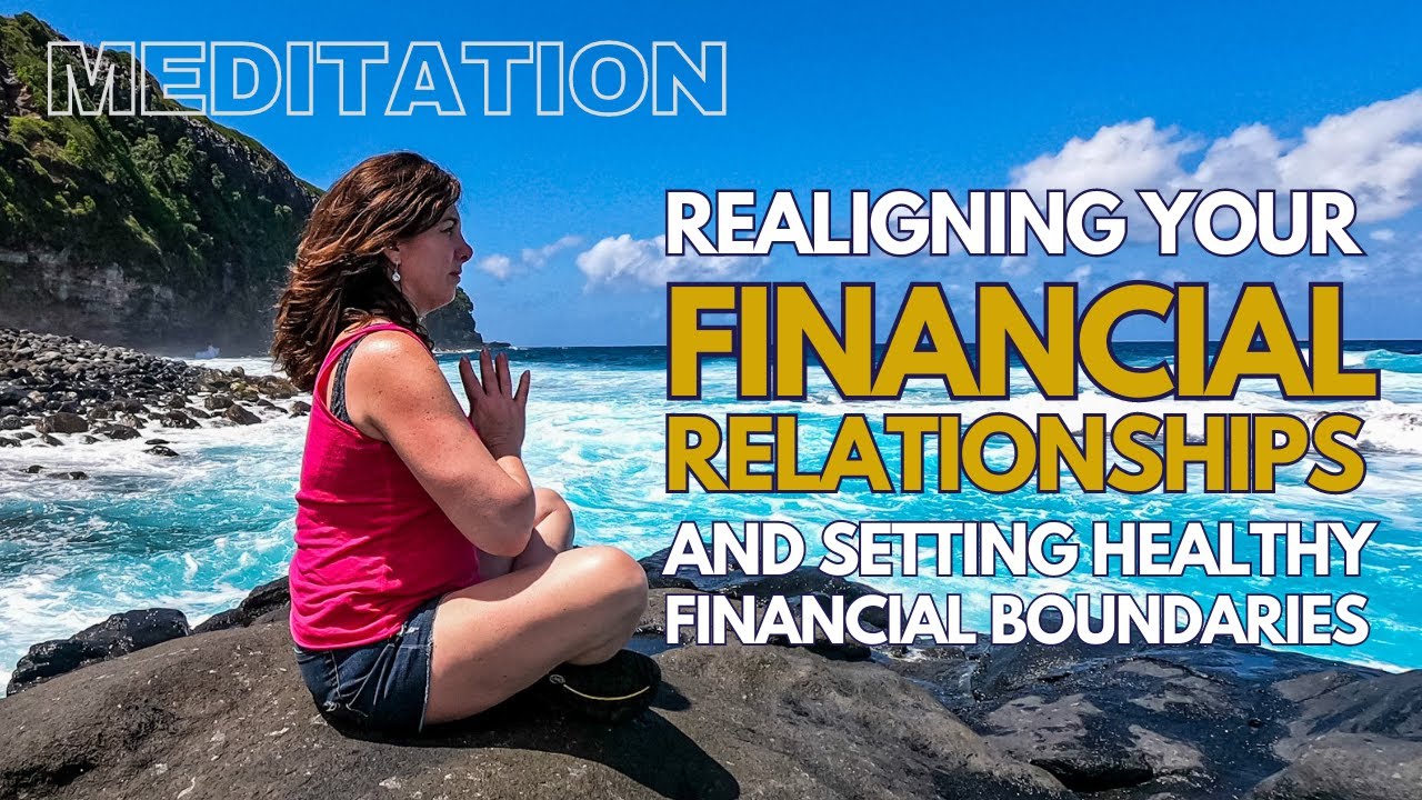 Meditation - Realigning Your Financial Relationships and Setting ...
