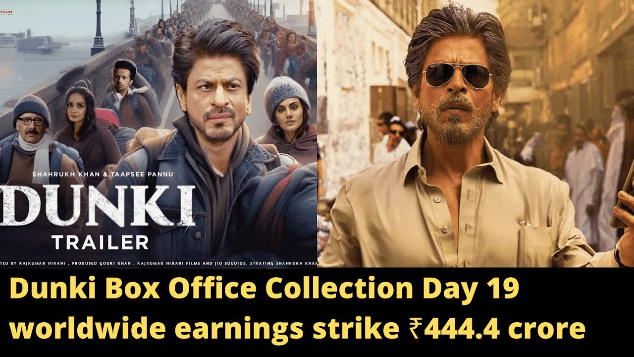 Dunki Box Office Collection Day 19 worldwide earnings strike ₹444 4 ...