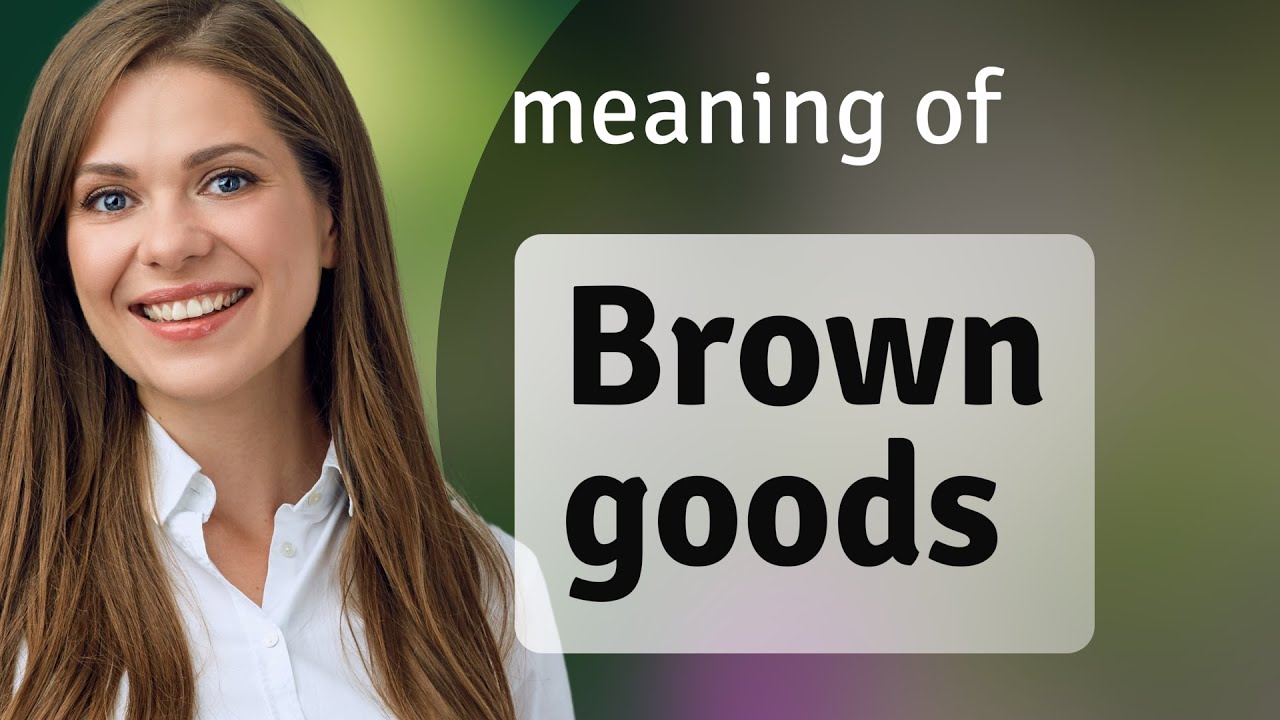 Understanding "Brown Goods" in English - YouTube