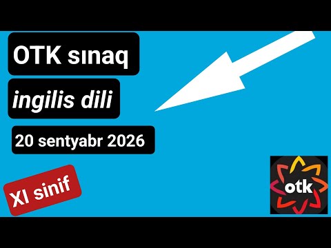 OTK SINAQ 20 sentyabr ingilis dili 11 ci sinif/ otk sinaq 20 sentyabr/ otk sinaq ingilis dili 
