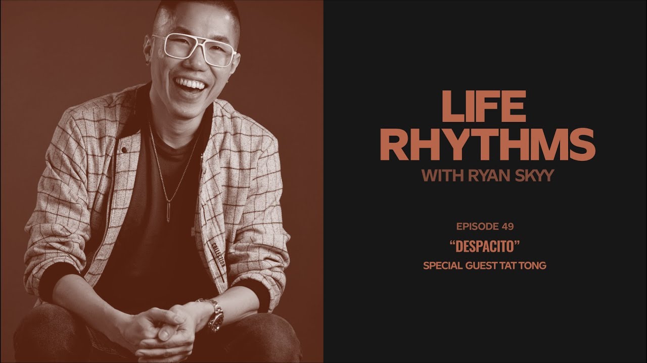 Despacito | Tat Tong | Life Rhythms Podcast EP 49 - YouTube