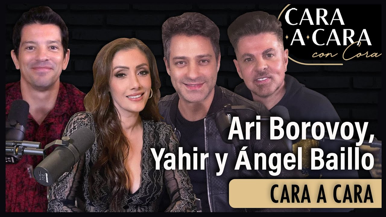 ARI BOROVOY , YAHIR y ÁNGEL Baillo Cara a Cara con Cora - Episodio 15 - YouTube
