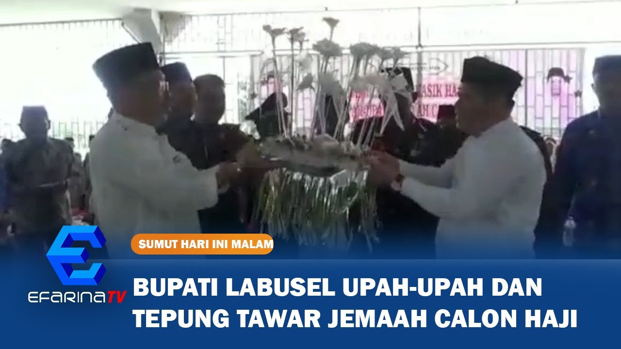 BUPATI LABUSEL UPAH UPAH DAN TEPUNG TAWAR JEMAAH CALON HAJI - YouTube