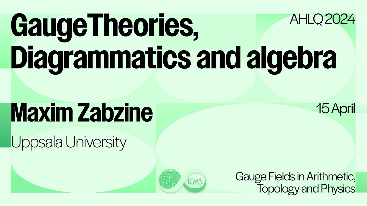 Maxim Zabzine, Gauge theories, diagrammatics and algebra - YouTube