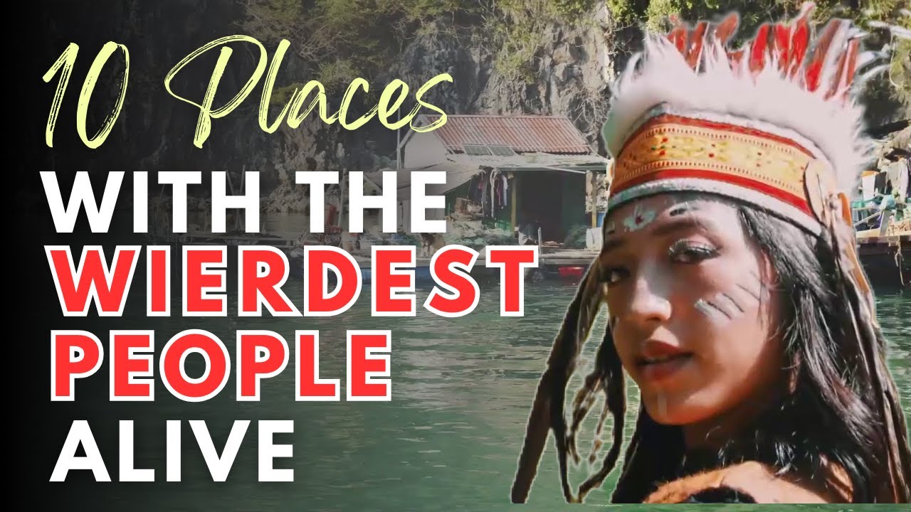 10 Rare Places And People You Won’t Believe Exist | Hidden Tribes ...