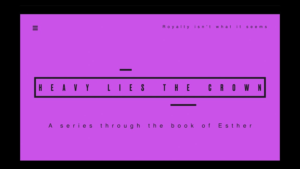 Heavy Lies the Crown: Esther Sermon Series Intro - YouTube