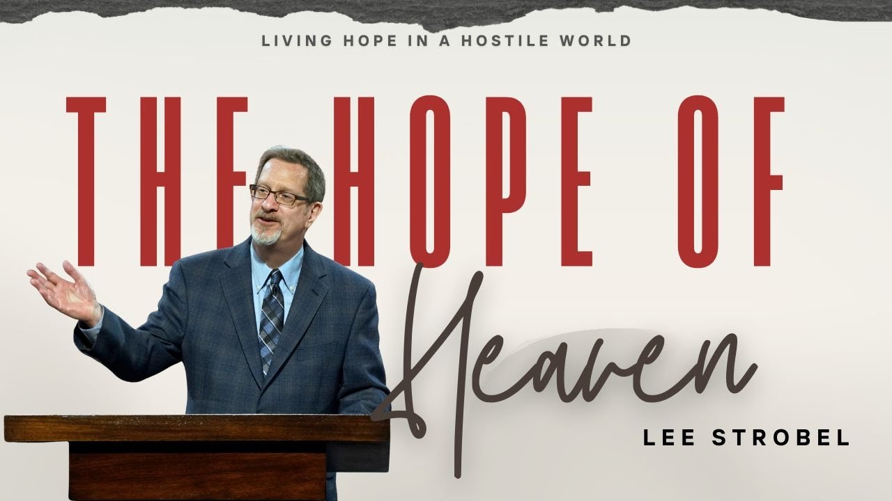 Lee Strobel | The Hope Of Heaven | Prestonwood Baptist Church | Plano ...