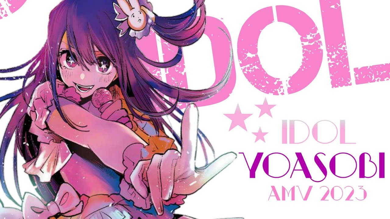 Oshi no Ko - Idol「AMV」- Anime MV - YouTube
