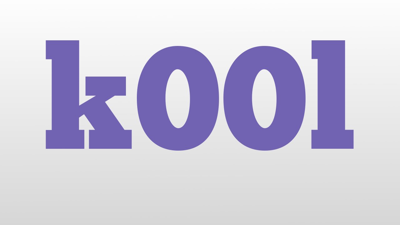 k00l meaning and pronunciation - YouTube