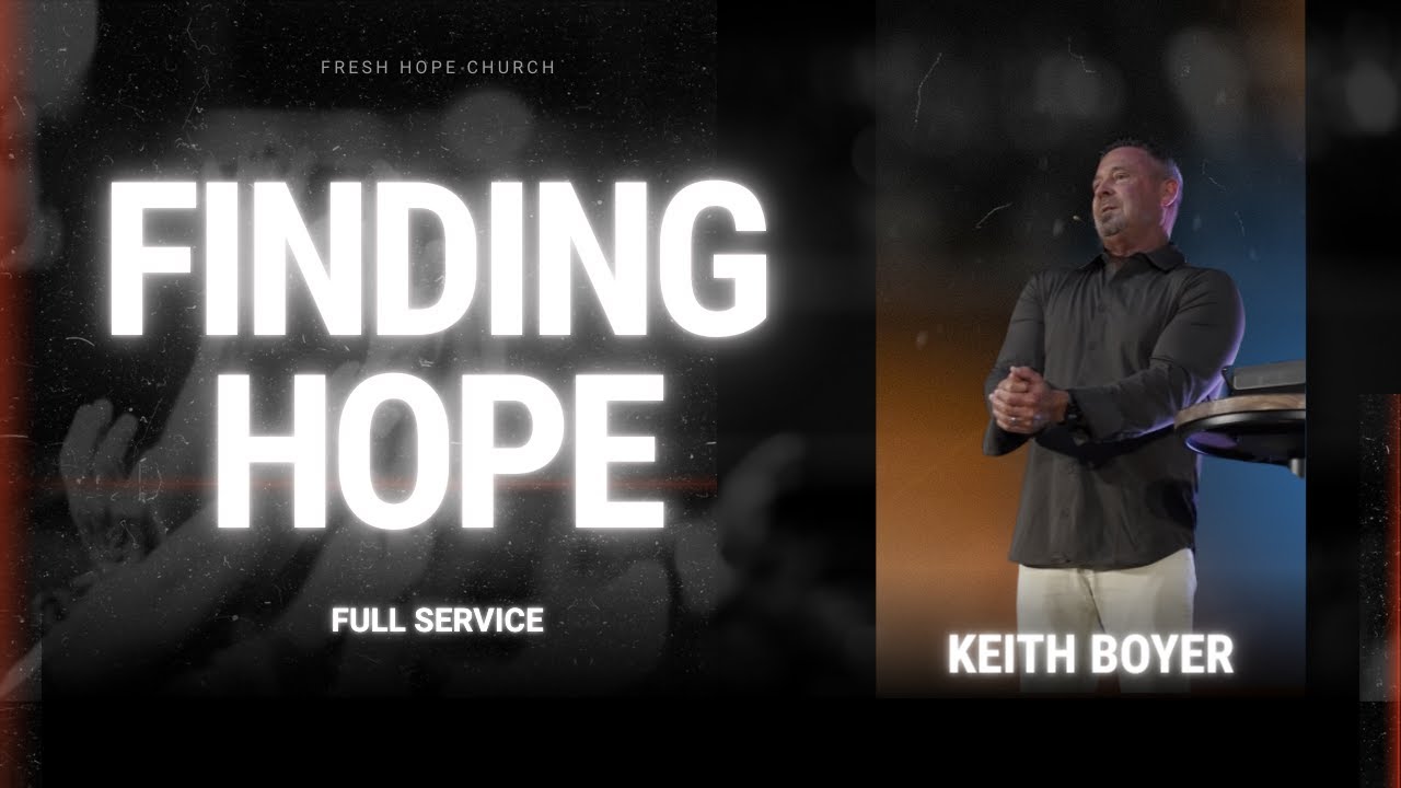 Finding Hope // Keith Boyer // Full Service - YouTube