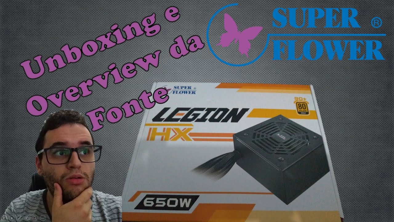 SUPER FLOWER LEGION HX 650 UNBOXING E OVERVIEW PT - BR - YouTube