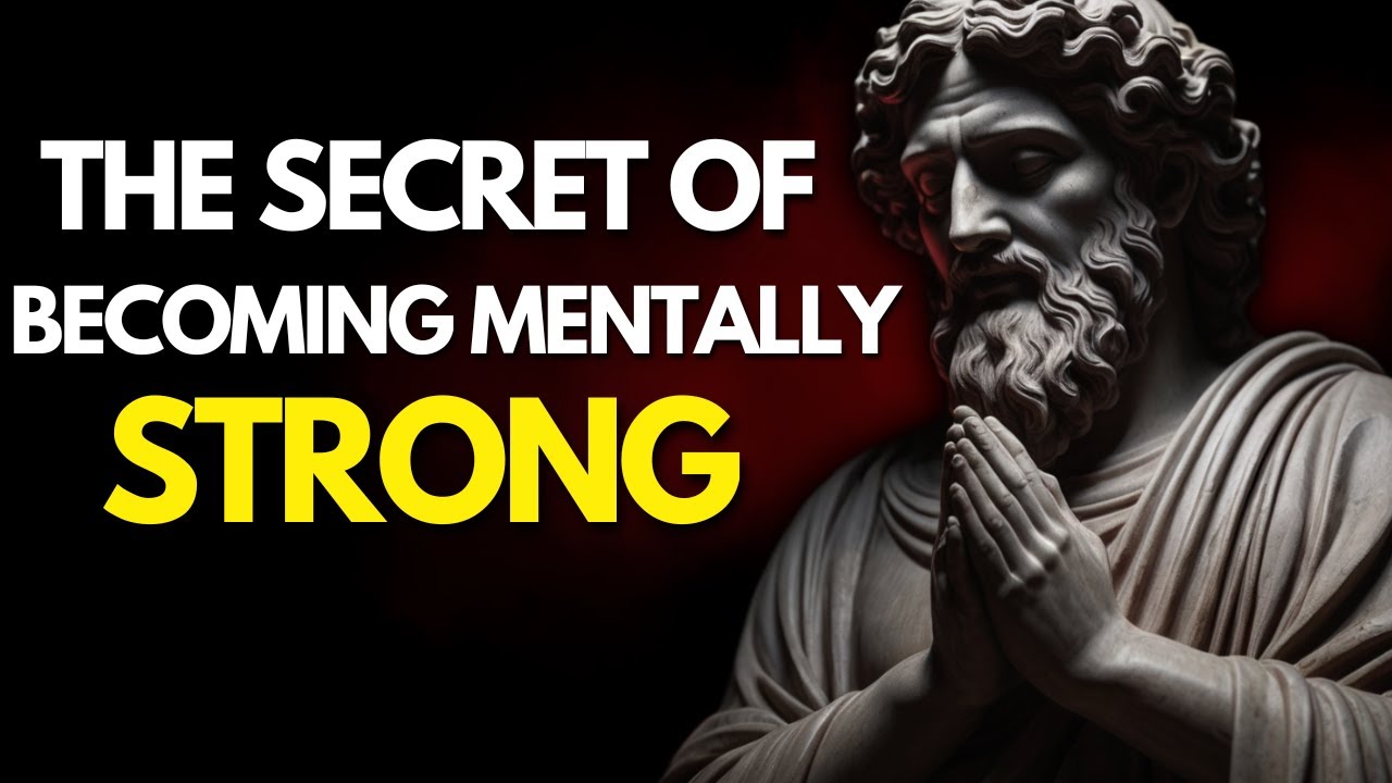The Secret of Becoming Mentally Strong | MARCUS AURELIUS STOICISM - YouTube