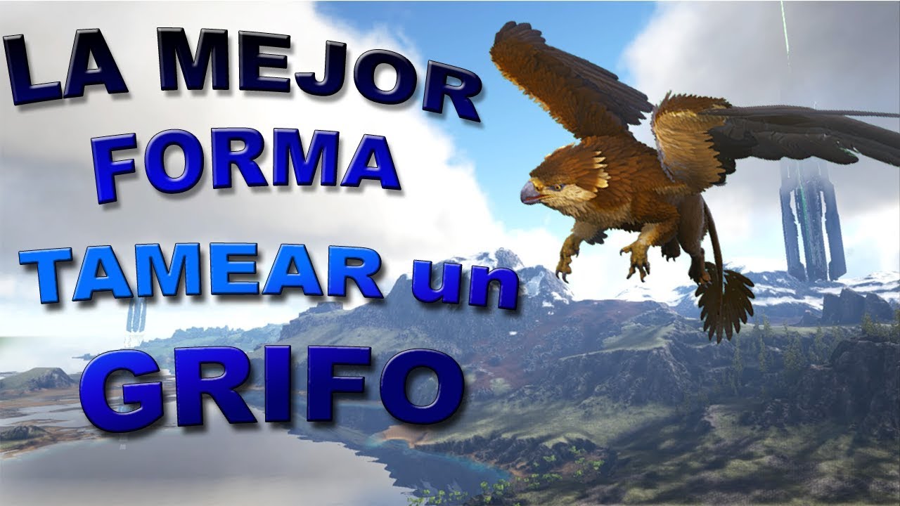 La MEJOR FORMA de DOMESTICAR un GRIFO en ARK ARK SURVIVAL EVOLVED ...