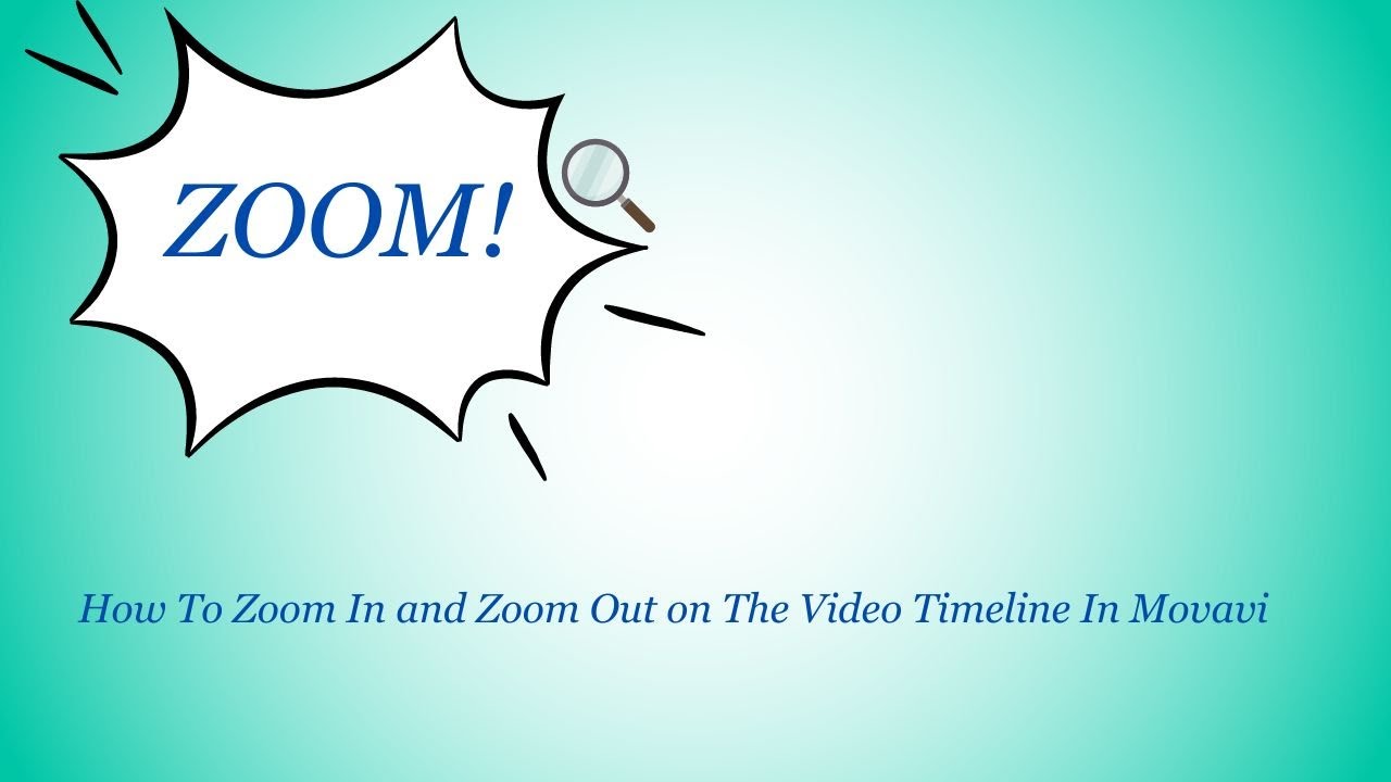 How To Zoom In and Zoom Out on The Video Timeline In Movavi Video Suite ...
