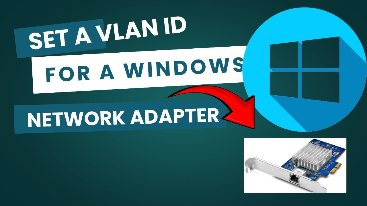 How to set a VLAN ID for a Windows Network Adapter - YouTube