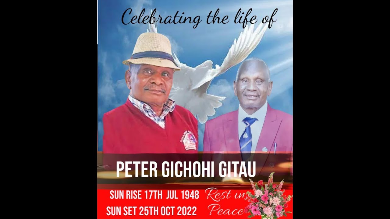 CELEBRATING THE LIFE OF PETER GICHOHI - YouTube