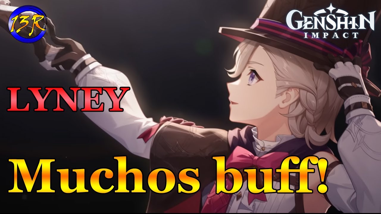 🎩 LYNEY🎩🔥Muchos BUFF🔥 y... algunos nerf | Genshin Impact - YouTube
