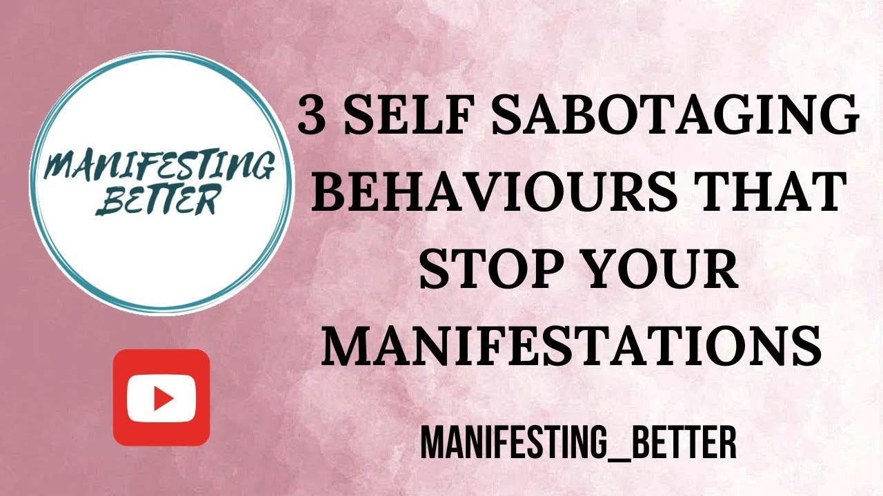 3 self sabotaging behaviors that stop your manifestations - YouTube