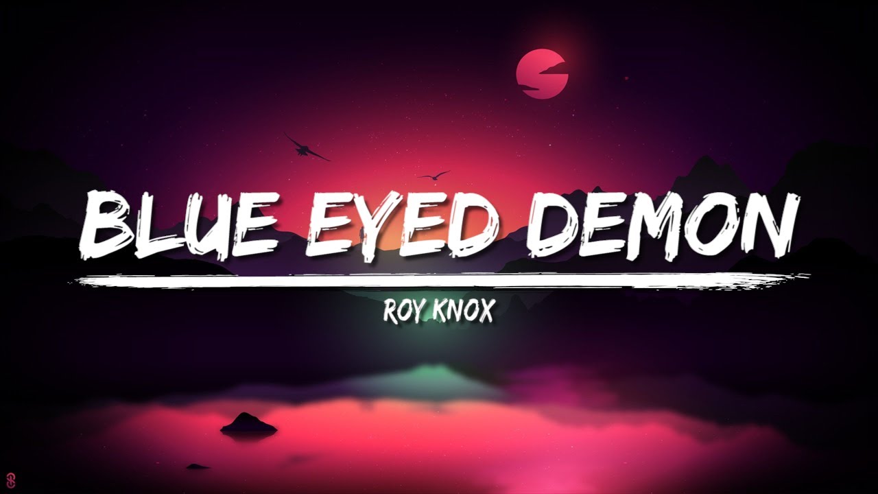 ROY KNOX - Blue Eyed Demon(Lyrics) - YouTube
