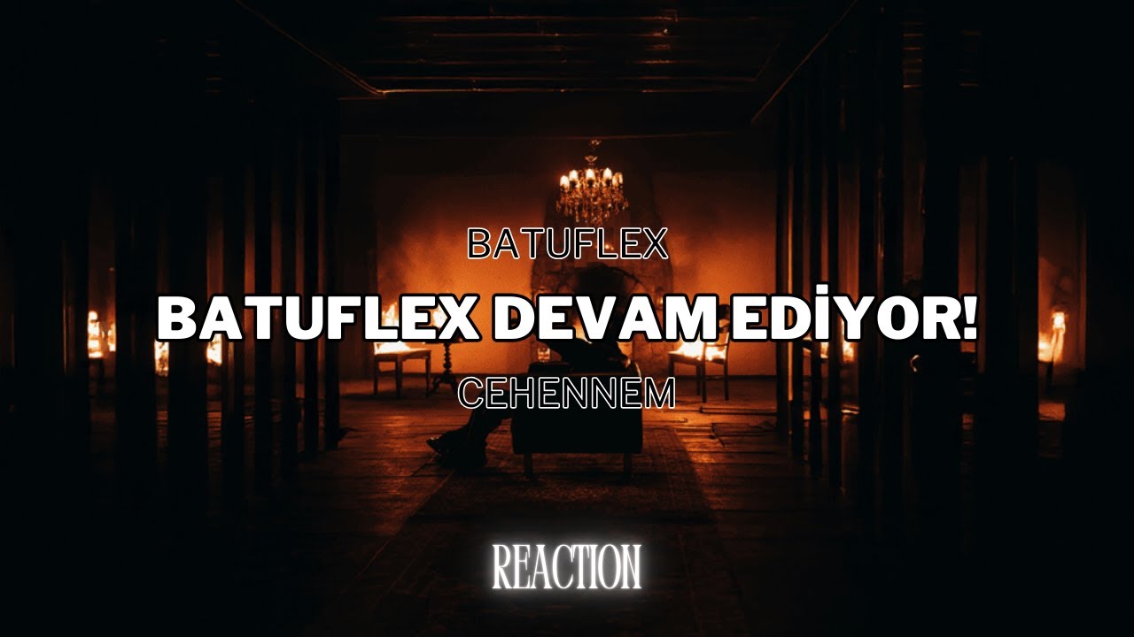 BATUFLEX DEVAM EDİYOR! | Batuflex - Cehennem (Reaction) - YouTube