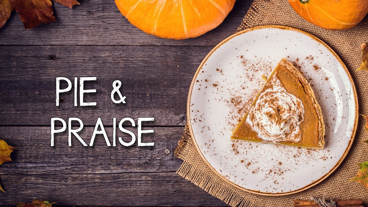 Pie & Praise Service - 11/21/21 - YouTube