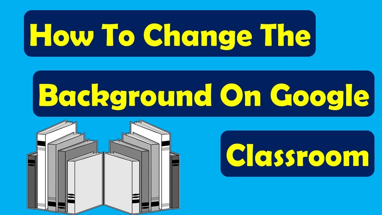 How To Change The Background On Google Classroom YouTube how-to-change-the-background-on-google-classroom-youtube