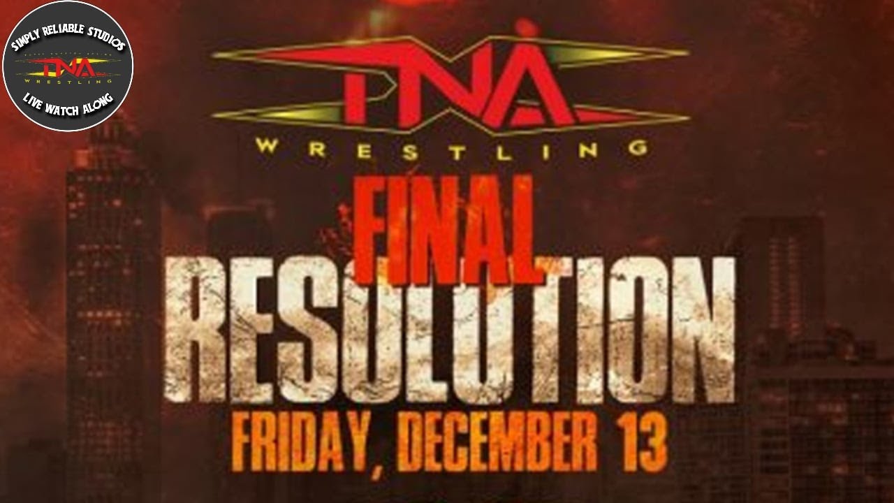 Simply Reliable Studios Presents: TNA Final Resolution Watch Along ...