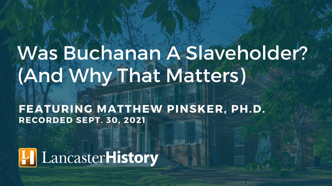 Was Buchanan A Slaveholder? | Featuring Dr. Matthew Pinsker - YouTube