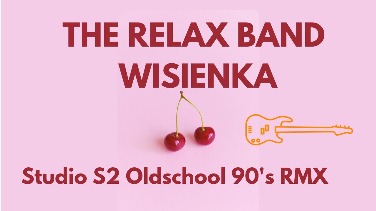 The Relax Band Wisienka (Studio S2 Oldschool 90's RMX)🎶 - YouTube