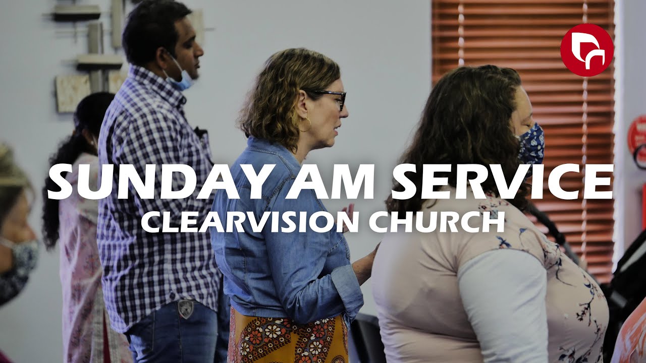 Clearvision Church AM Sunday Service | 10:30am | 09-January-2022 - YouTube
