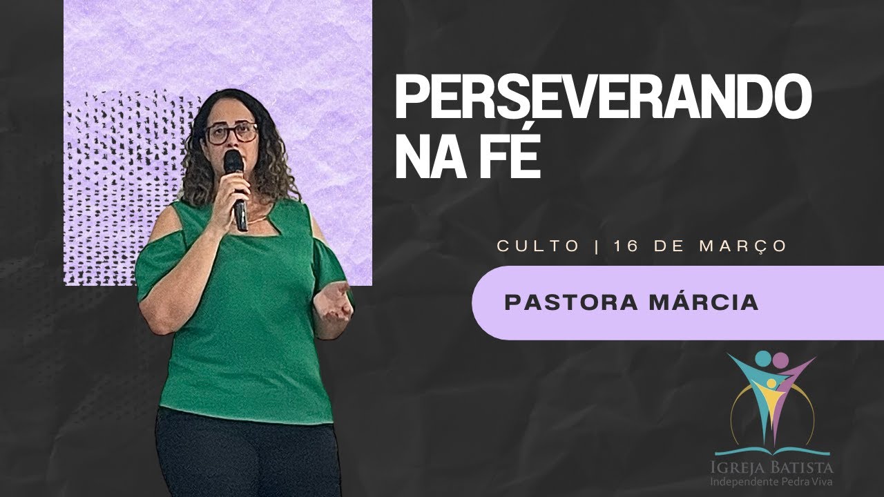 PERSEVERANDO NA FÉ !!! - Pra. Márcia - YouTube