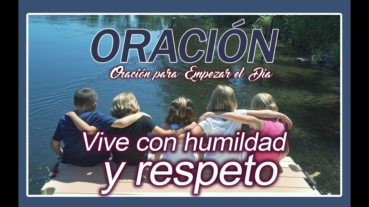 Oración, vive con humildad y respeto | Oración para empezar el Día | # ...