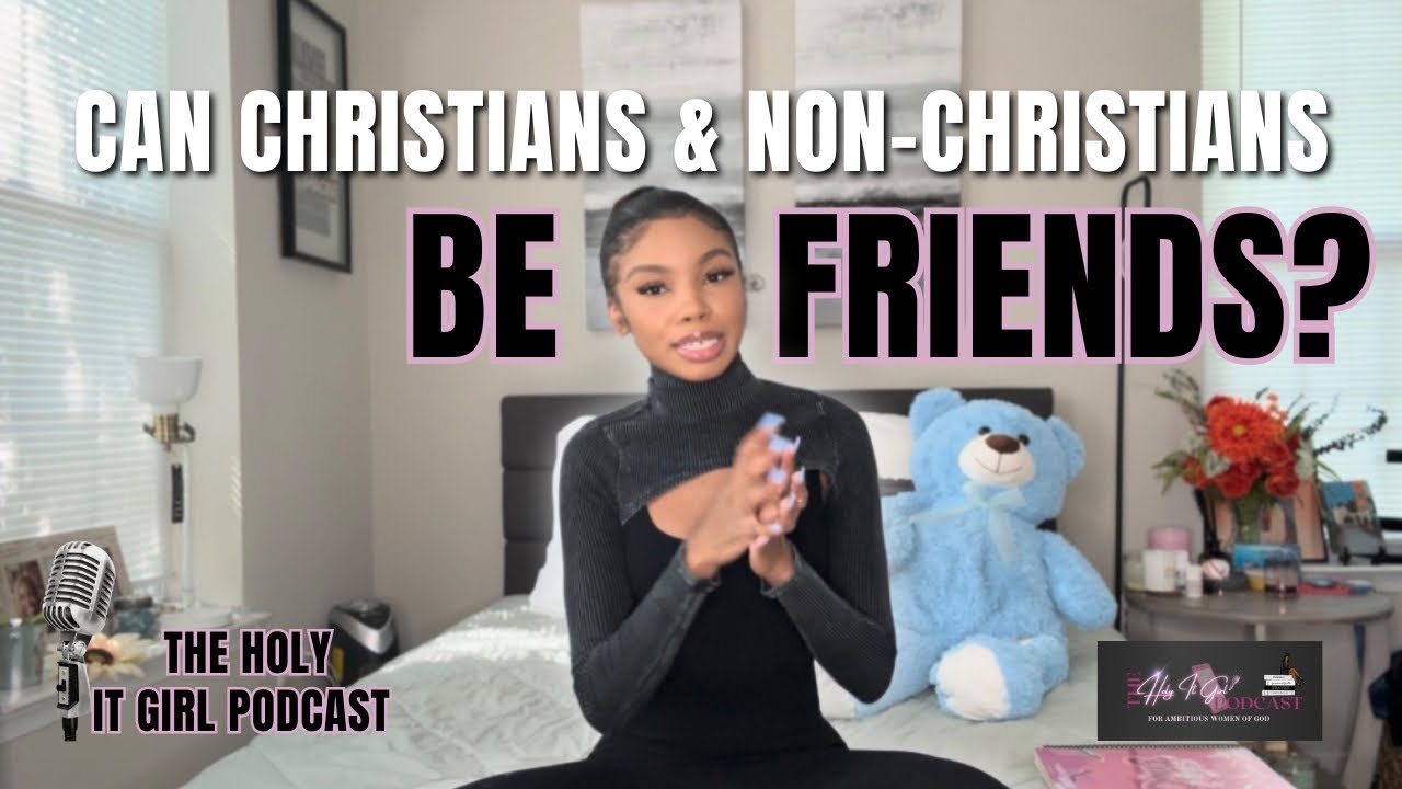 Can CHRISTIANS and NON-CHRISTIANS be friends? - YouTube