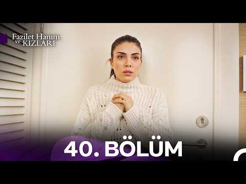 Fazilet Hanım ve Kızları 40. Bölüm