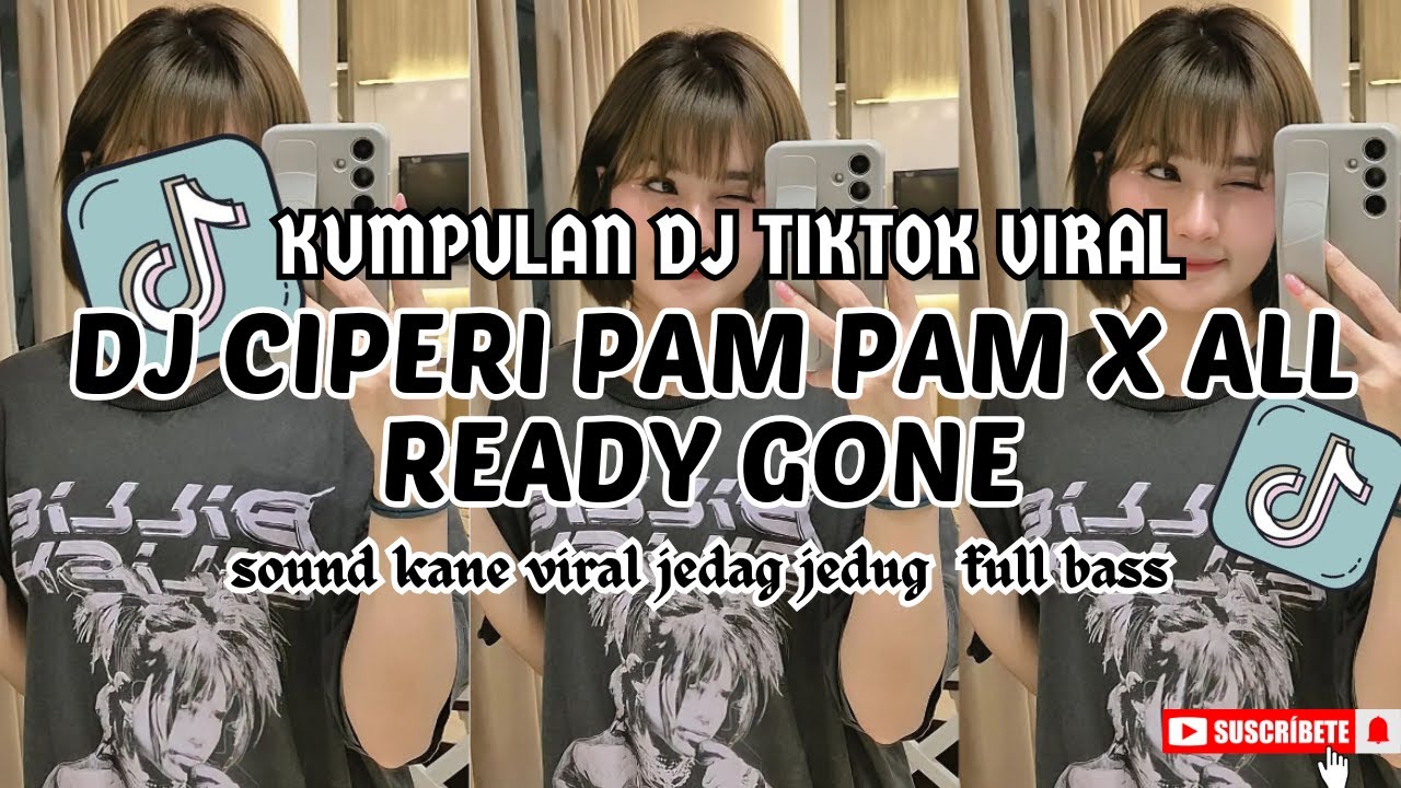 DJ CIPERI PAM PAM X ALL READY GONE FYP TIKTOK || DJ MUSIC TERBARU SOUND ...