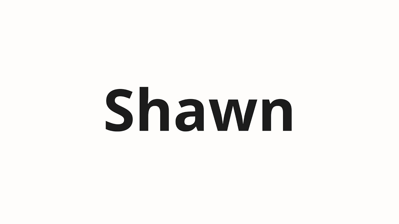 How to pronounce Shawn - YouTube
