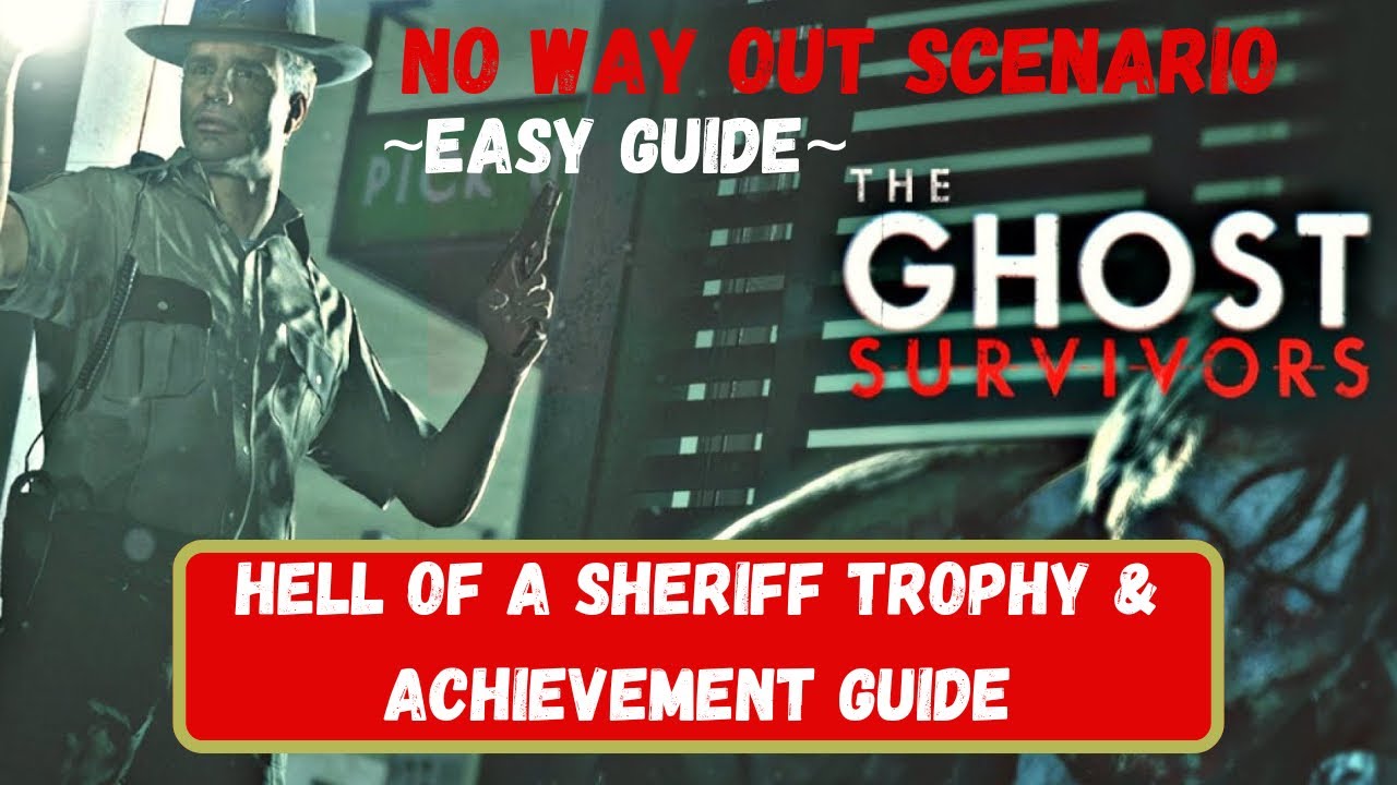 Hell Of A Sheriff Trophy Achievement Guide- NO WAY OUT SCENARIO The ...