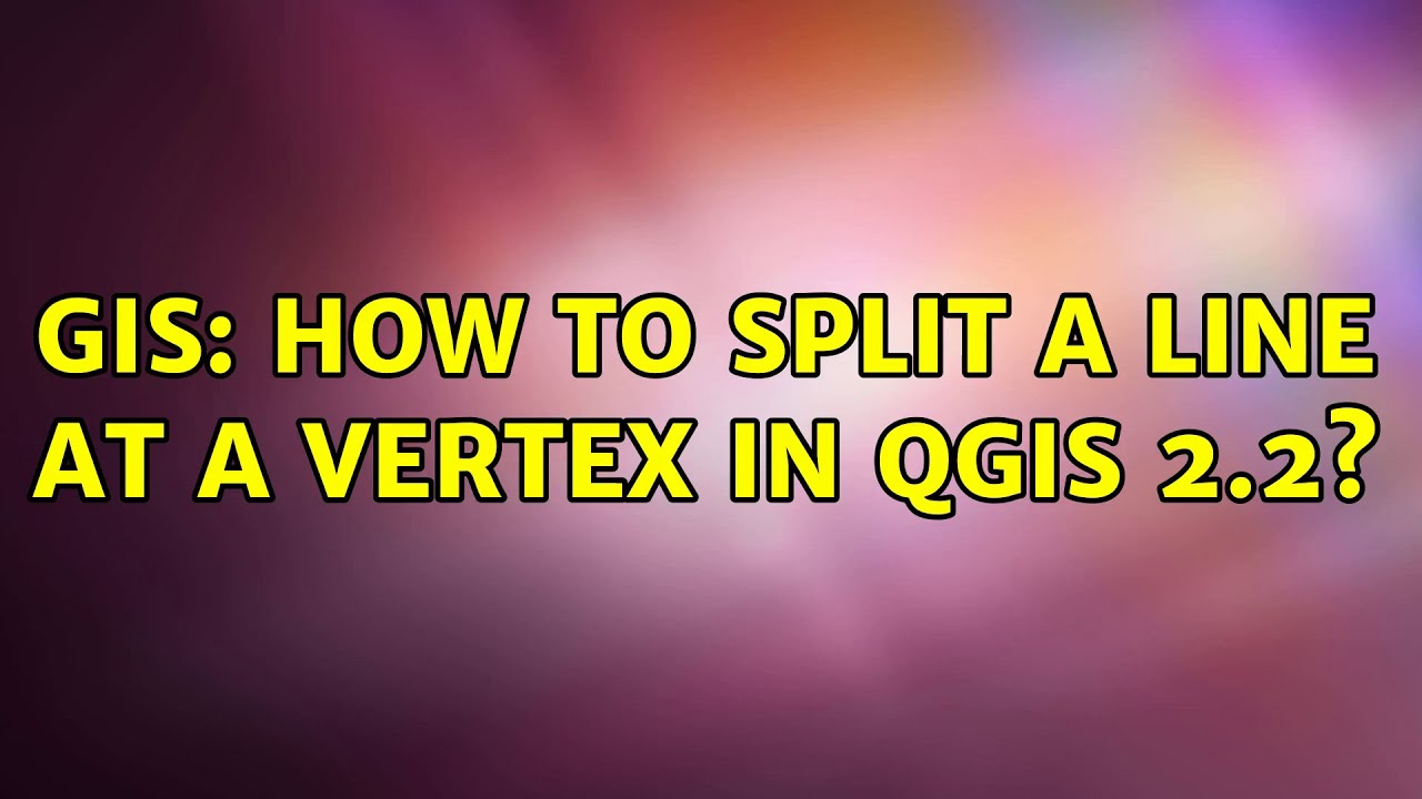 GIS How To Split A Line At A Vertex In QGIS 2 2 YouTube GIS How To Split A Line At A Vertex In QGIS 2 2 YouTube