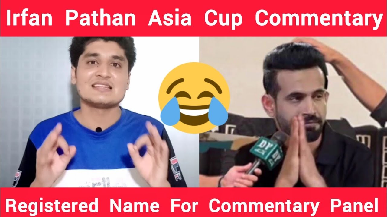 Irfan Pathan Registered His Name For Asia Cup 2025 Commentary Panel 😂 ...