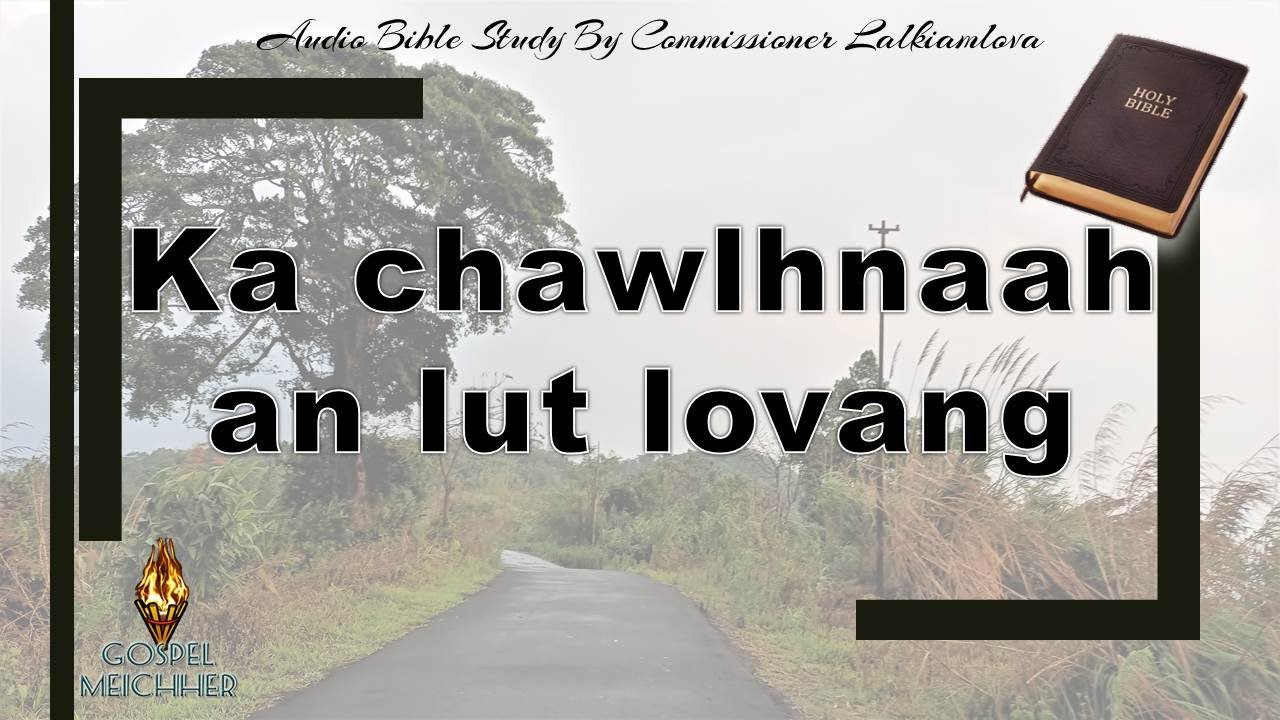 Ka chawlhnaah an lut lovang - YouTube