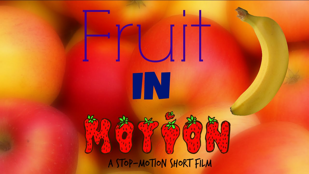 Fruit In Motion | Stop-Motion Animation - YouTube