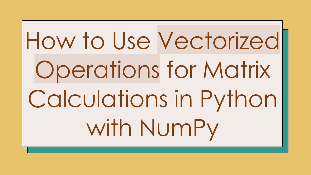 How to Use Vectorized Operations for Matrix Calculations in Python with ...