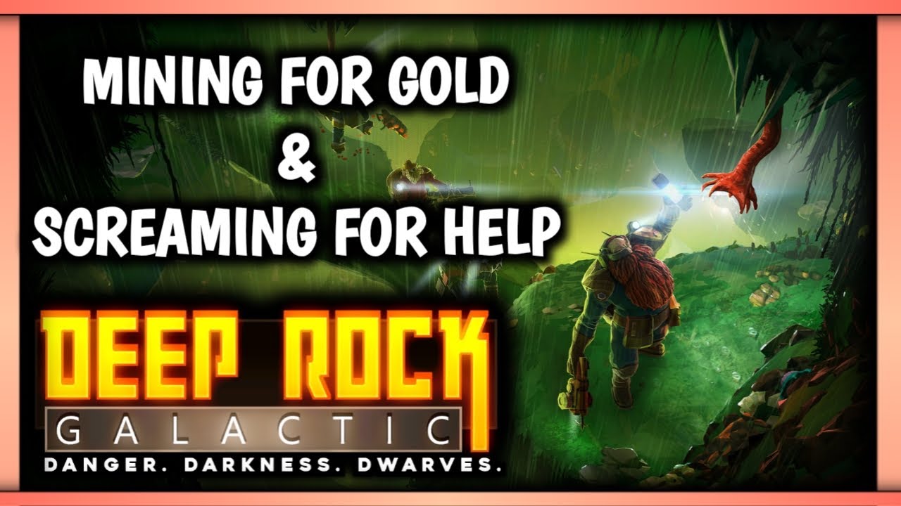 Mining For Gold & Screaming For Help | Deep Rock Galactic - YouTube