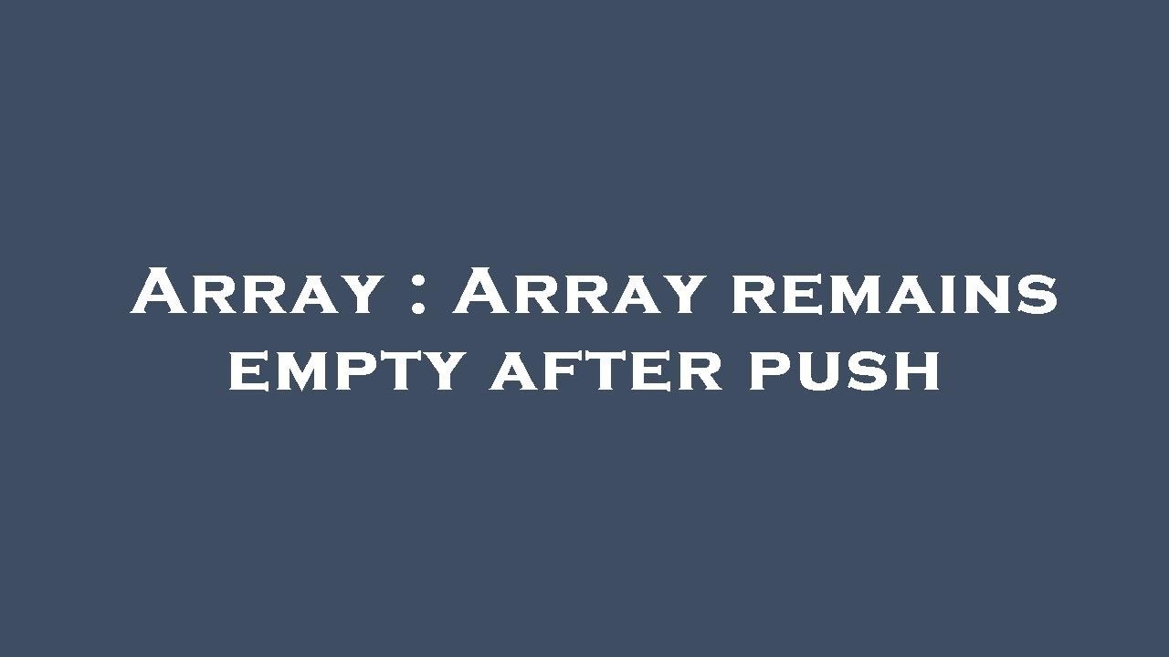 Array : Array remains empty after push - YouTube