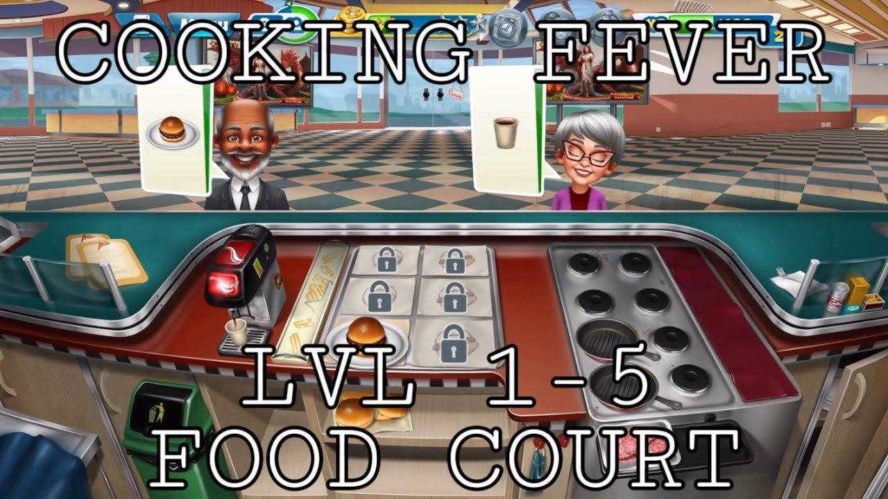 COOKING FEVER - FAST FOOD COURT - LEVELS 1-5 GAMEPLAY WALKTHROUGH - YouTube