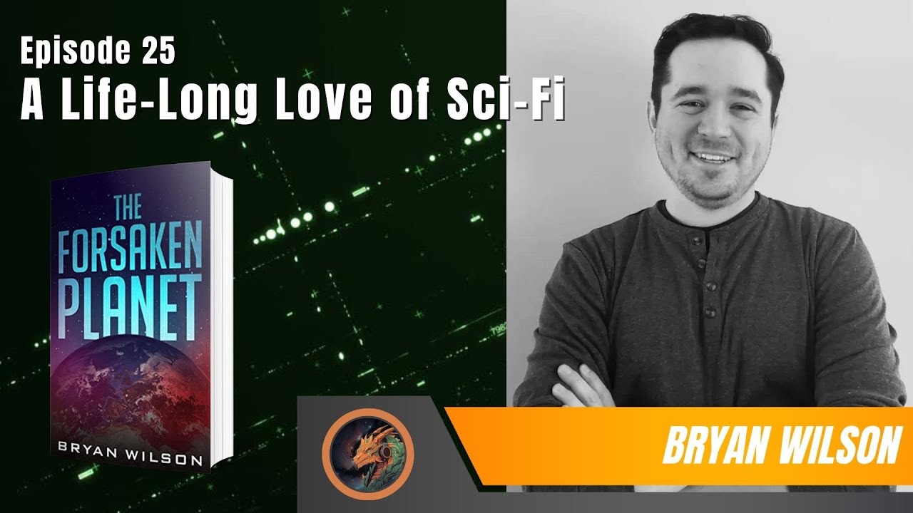 Ep 25 — Bryan Wilson — A Life-Long Love of Sci-Fi - YouTube