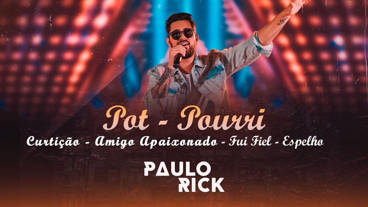 Paulo Rick - Pot-Pourri: Curtição - Amigo apaixonado - Fui Fiel ...