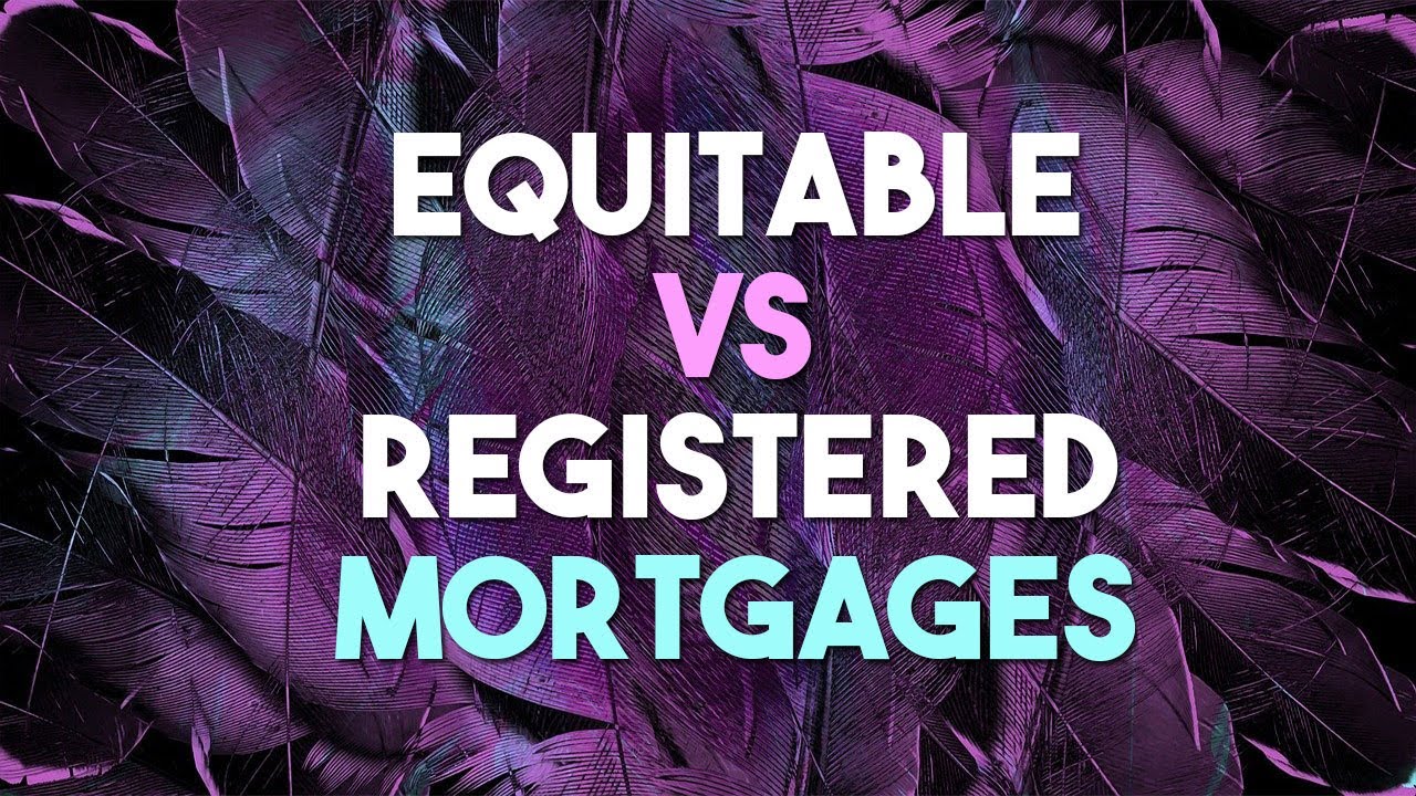 Equitable Vs Registered Mortgage | Difference between Registered ...