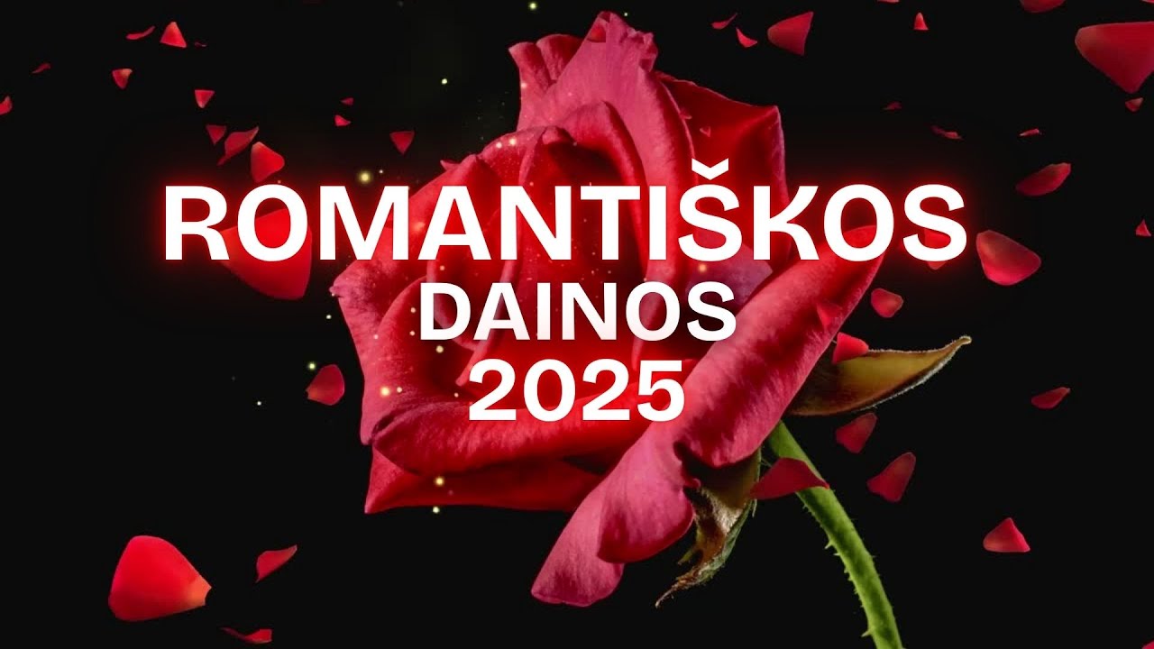 ROMANTIŠKOS DAINOS 2025 | NAUJAUSI HITAI - YouTube