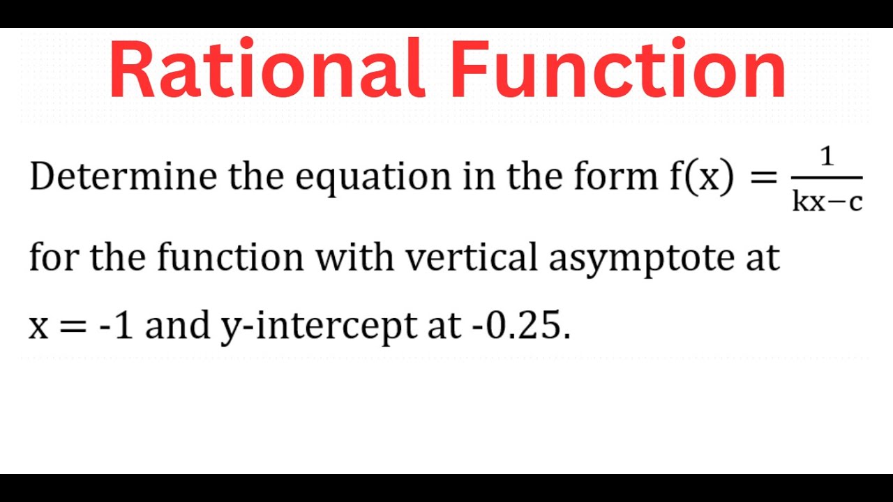 Finding EQUATION Of Rational Function From Given VERTICAL Asymptote & Y ...